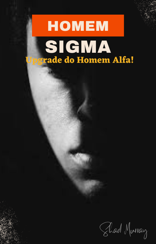 Homem Sigma Upgrade Do Homem Alfa Shadit Isaac Murargy Hotmart
