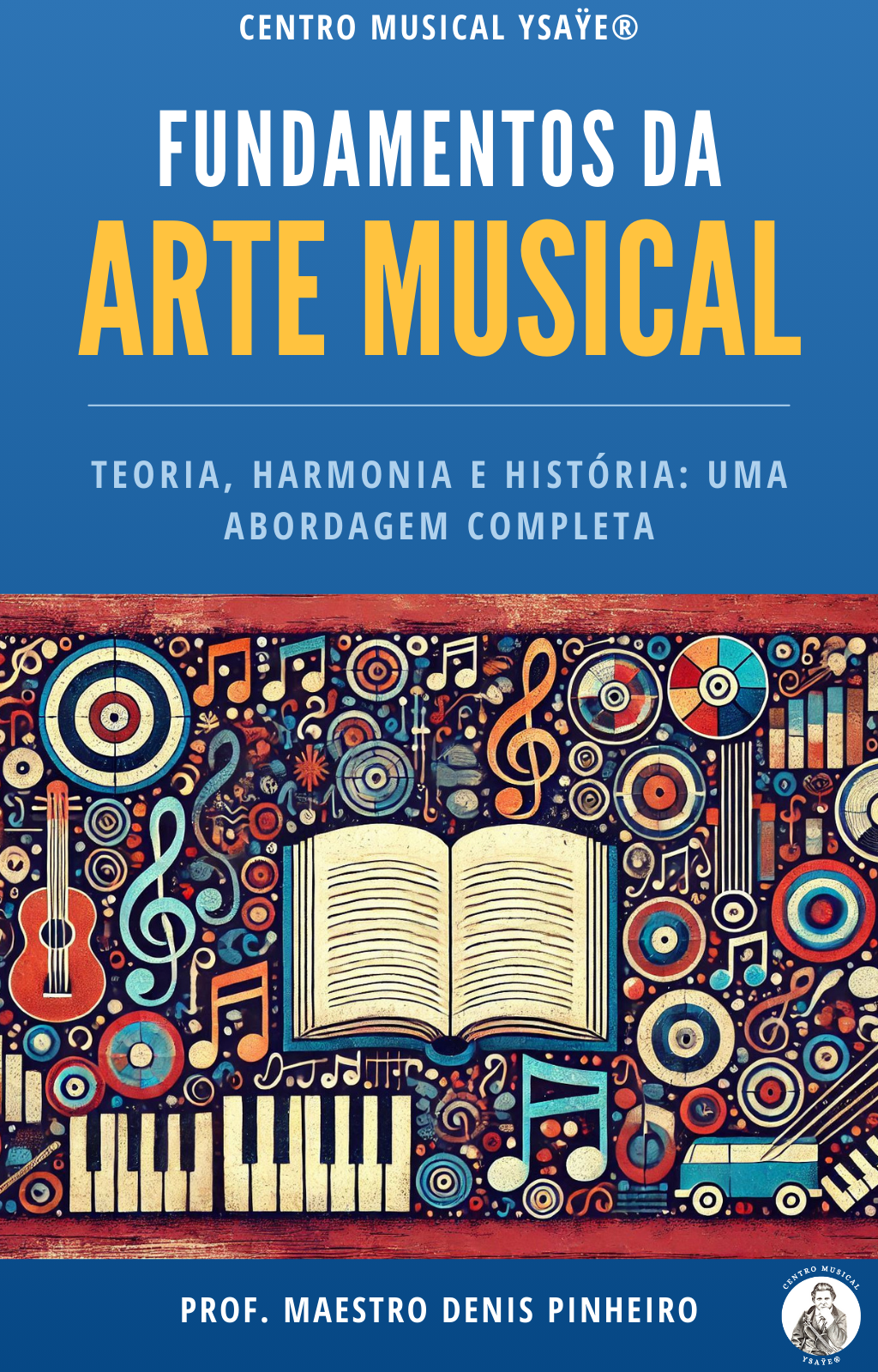Fundamentos da Arte Musical: Teoria, Harmonia e História: Uma Abord...