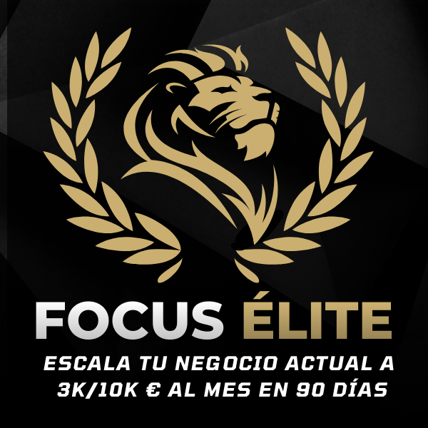 FOCUS ÉLITE. Escala tu negocio a 3k/10k € al mes con una Marca Pers...