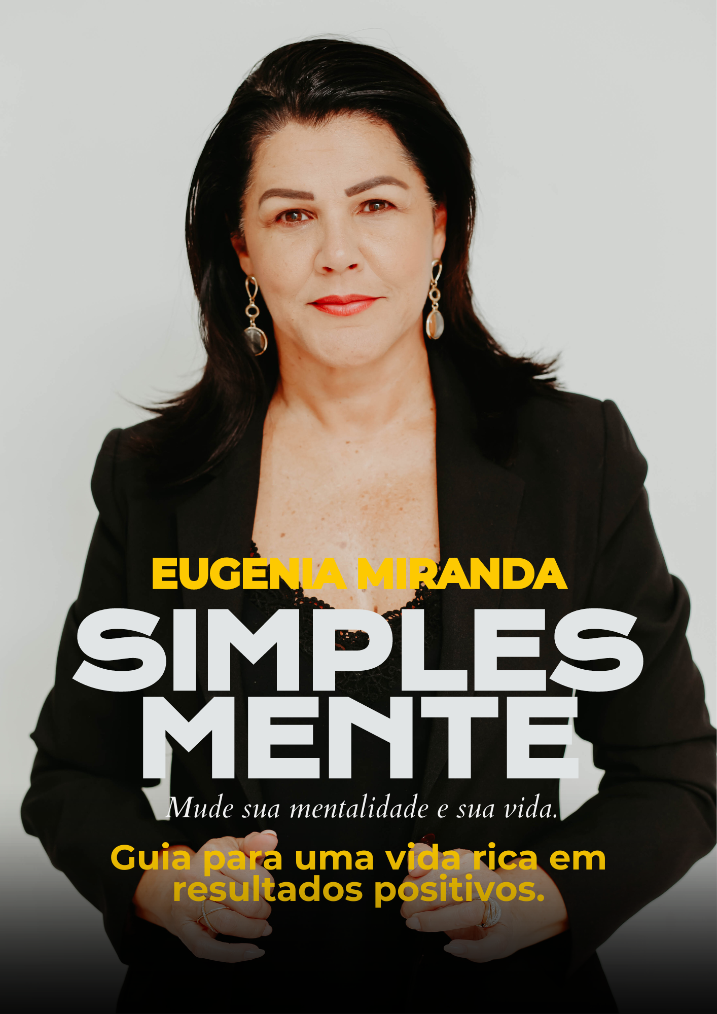 Simples Mente - Mude sua mentalidade e sua vida! - Eugenia Miranda ...