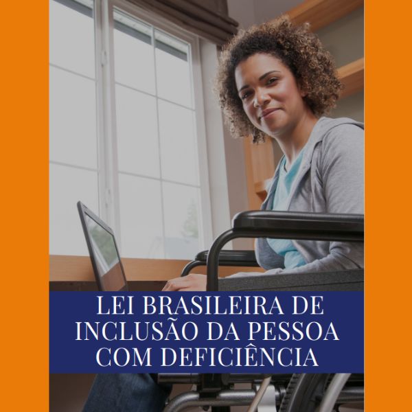 LEI BRASILEIRA DE INCLUSÃO DA PESSOA COM DEFICIÊNCIA - ANA CAROLINA...