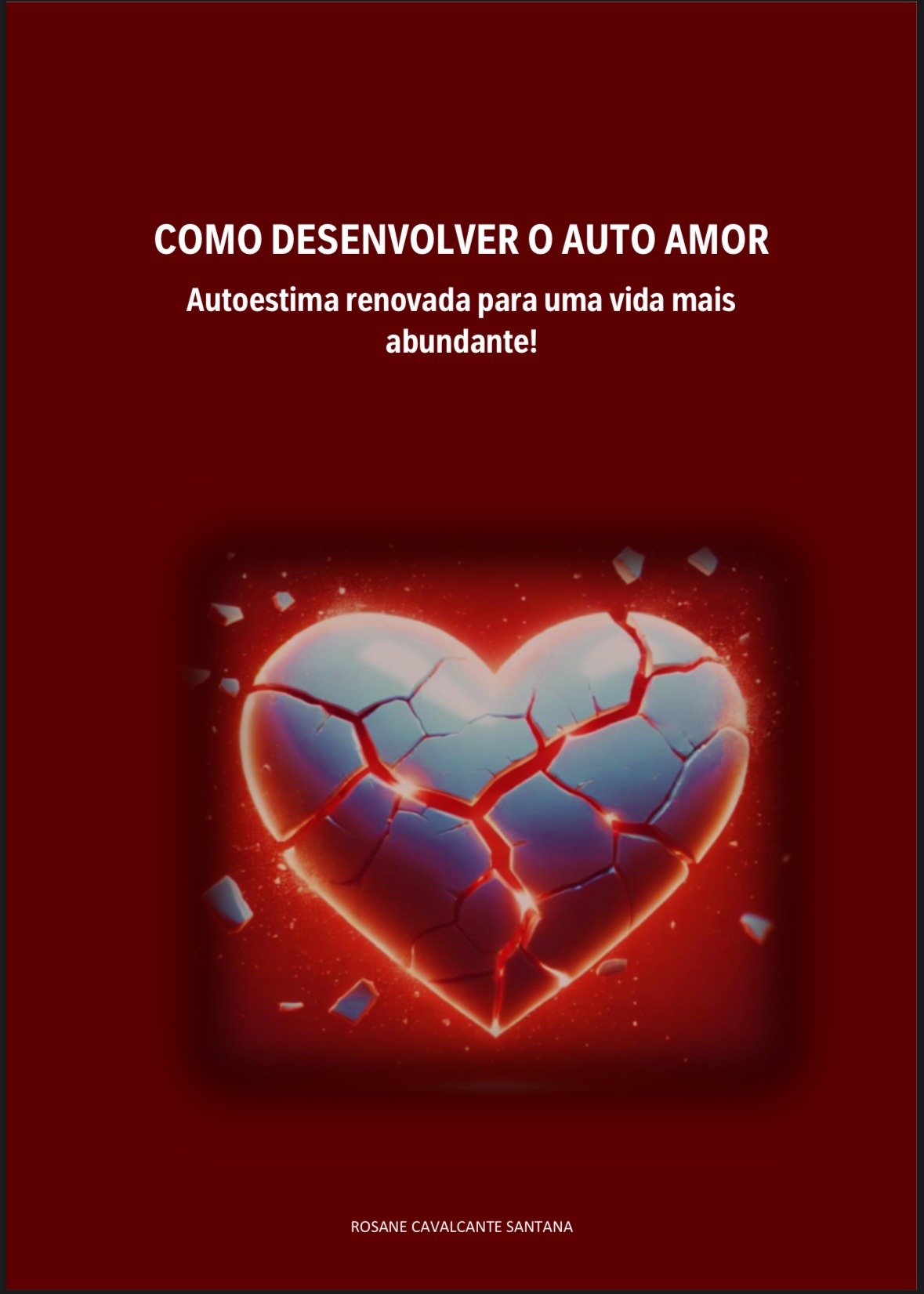 Como Desenvolver o Auto Amor: autoestima renovada para uma vida mai...