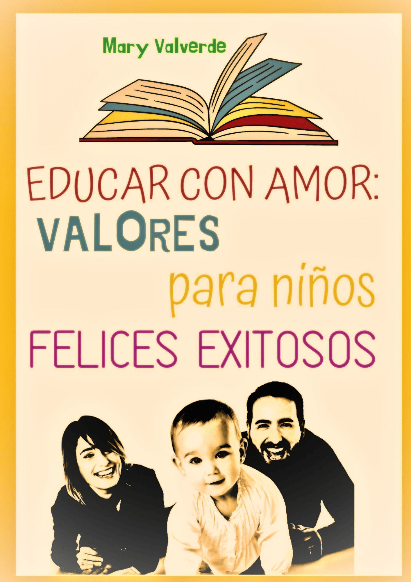 Educar con amor: Valores para niños felices exitosos - Mary isabel ...