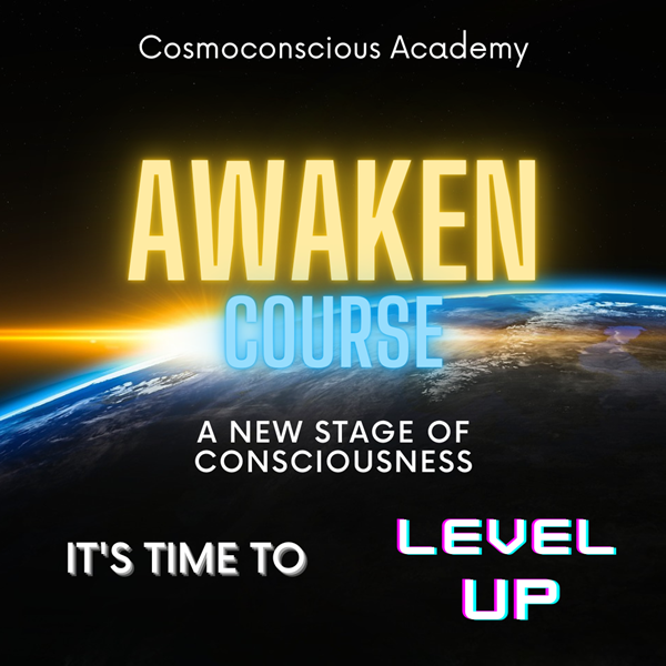 Awaken Course – A New Stage of Consciousness - Cosmoconscious Acade...