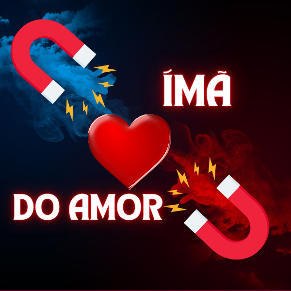 ÍMÃ DO AMOR