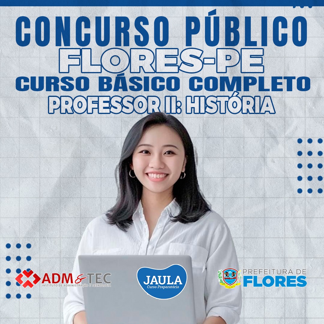 PROFESSOR II - HISTÓRIA (ADM&TEC) - FLORES-PE