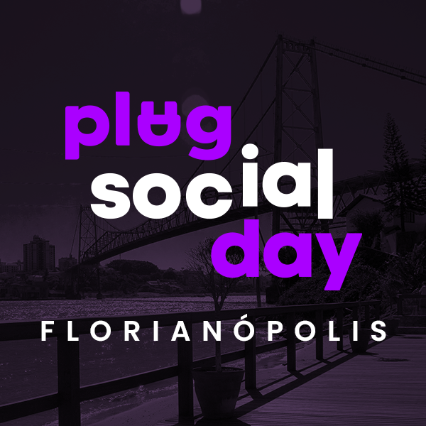 Plug Social Day - Florianópolis