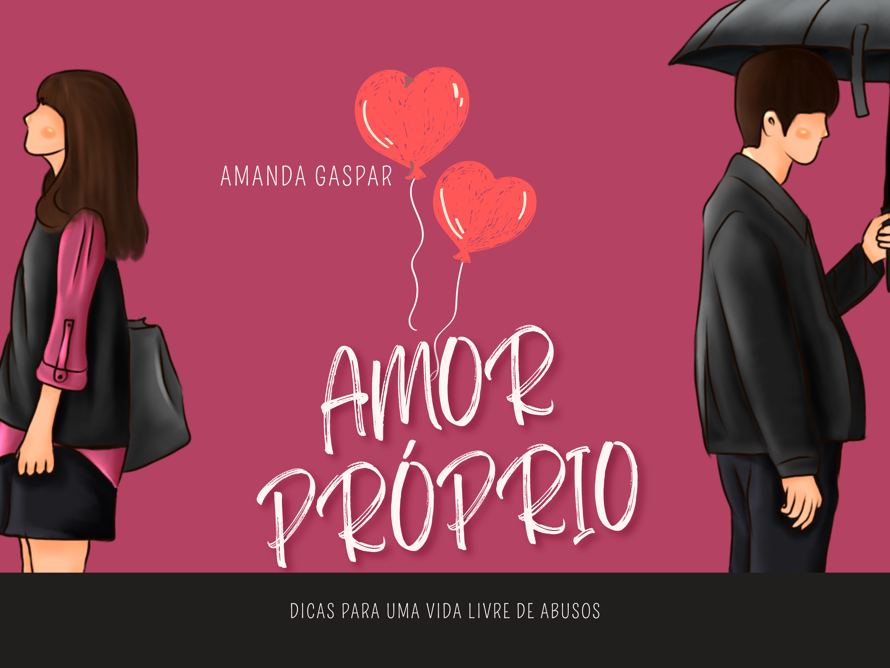 Amor Próprio : Dicas para uma vida livre de abusos.
