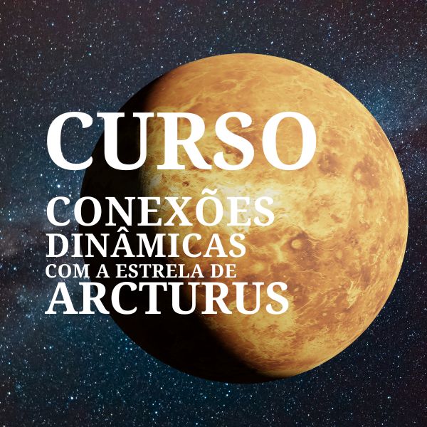 Curso Conexões Dinâmicas com a Estrela de Arcturus - Arcturiana Di...