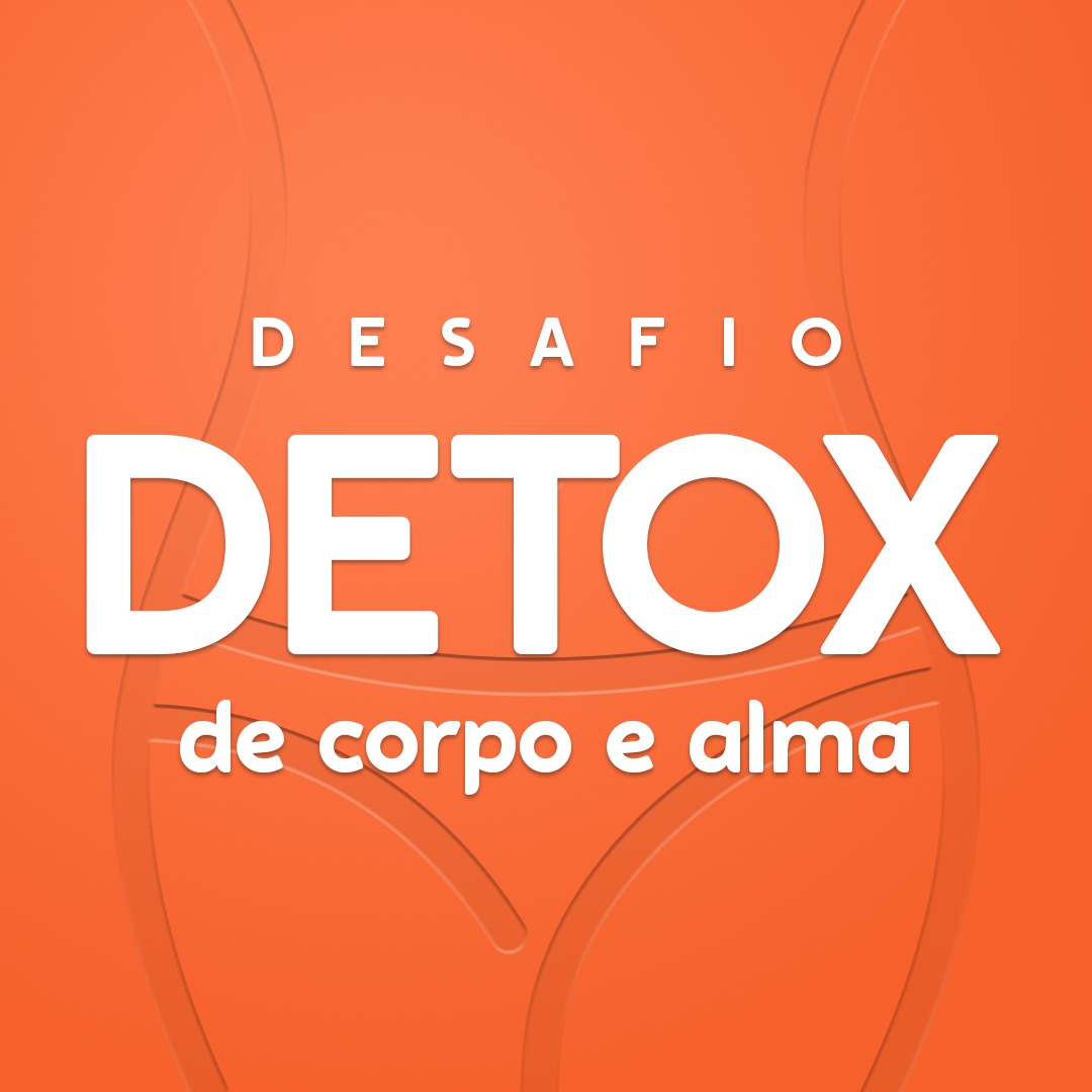 Desafio Detox de Corpo e Alma