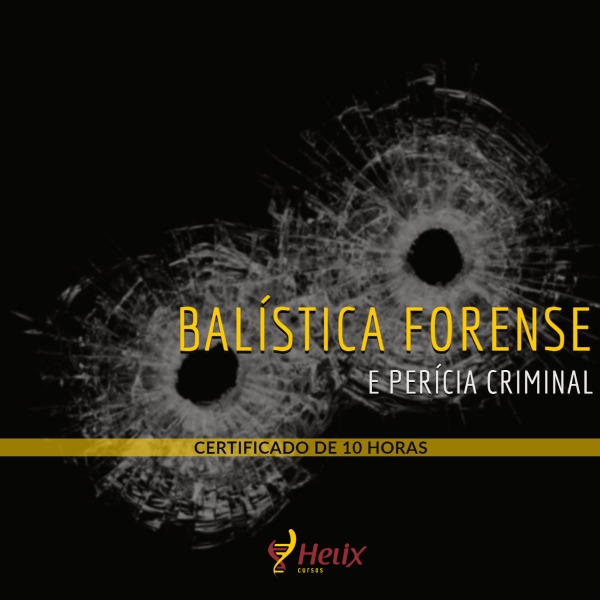 Balística Forense e Perícia Criminal - Helix Cursos | Hotmart