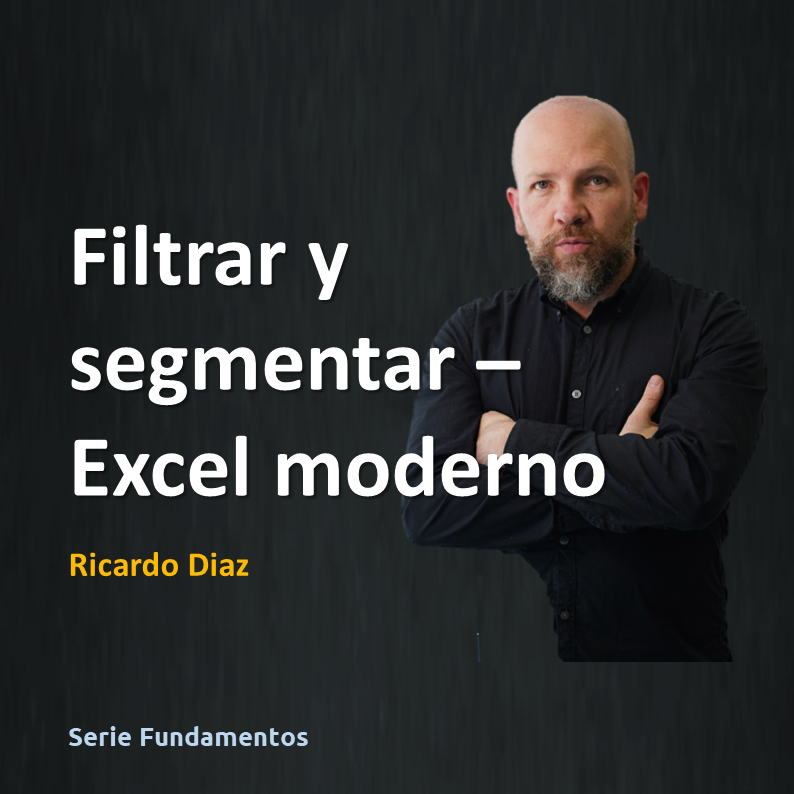 Análisis de datos: Filtrar y segmentar Excel moderno - Ricardo Diaz...