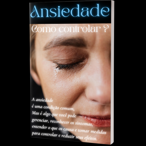 ANSIEDADE, COMO CONTROLAR?