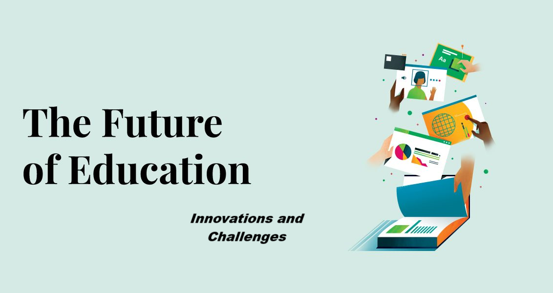 The Future of Education: Innovations and Challenges