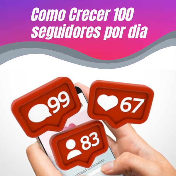 Como Crecer 100 Seguidores Por Dia en Instagram