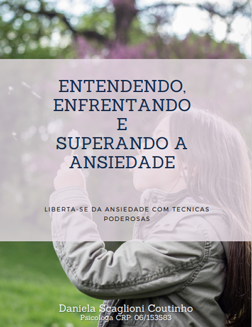 Ebook + Video Aula: Entendendo, Enfrentando e Superando a Ansiedade... Ebook + Video Aula: Entendendo, Enfrentando e Superando a Ansiedade...