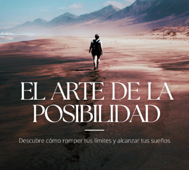 El arte de la posibilidad: Descubre cómo romper tus límites y alcanzar ...