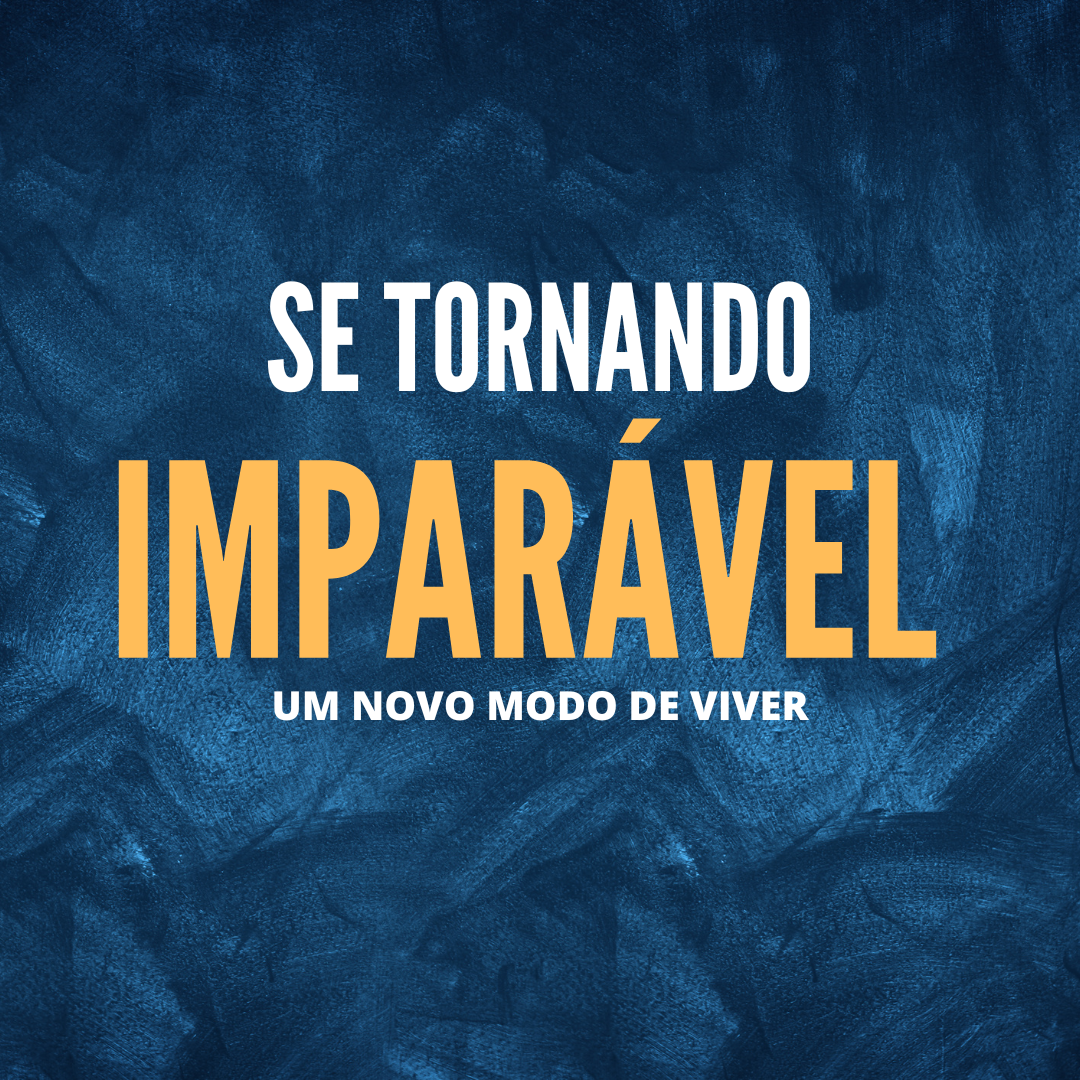 SE TORNANDO IMPARÁVEL