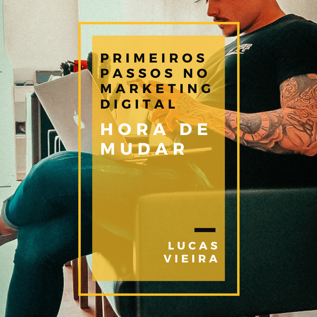 Primeiros Passos no Marketing Digital - Hora de Mudar