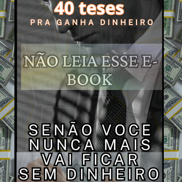 40 teses pra ganha dinheiro