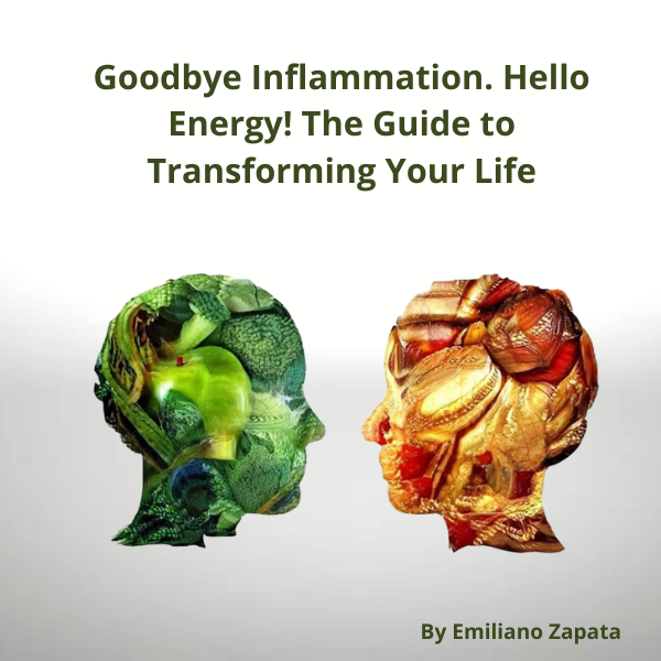 Goodbye Inflammation, Hello Energy! The Guide to Transforming Your ...