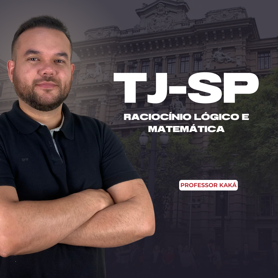 TJ-SP 2024 Curso de Raciocínio Lógico e Matemática - Professor Kaká...