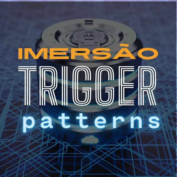 Imersão em Trigger Patterns - Eduardo Carvalho - Bisso | Hotmart