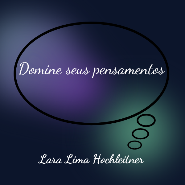 Domine seus pensamentos - Lara Lima Hochleitner | Hotmart