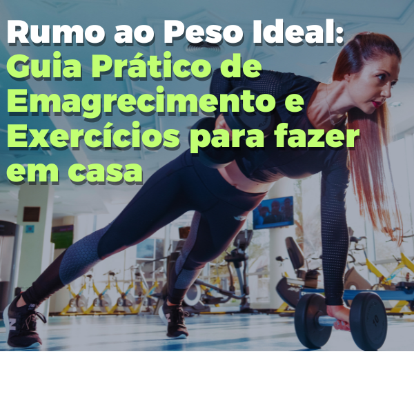 Rumo ao Peso Ideal: Guia Prático de Emagrecimento e Exercícios Resi...