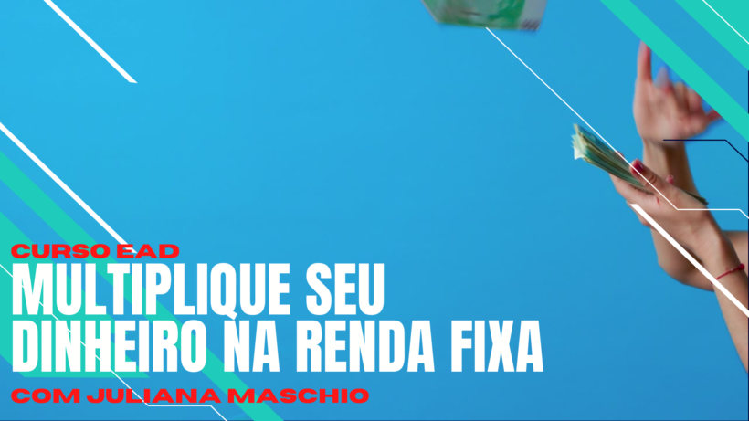 Multiplique seu dinheiro na Renda Fixa