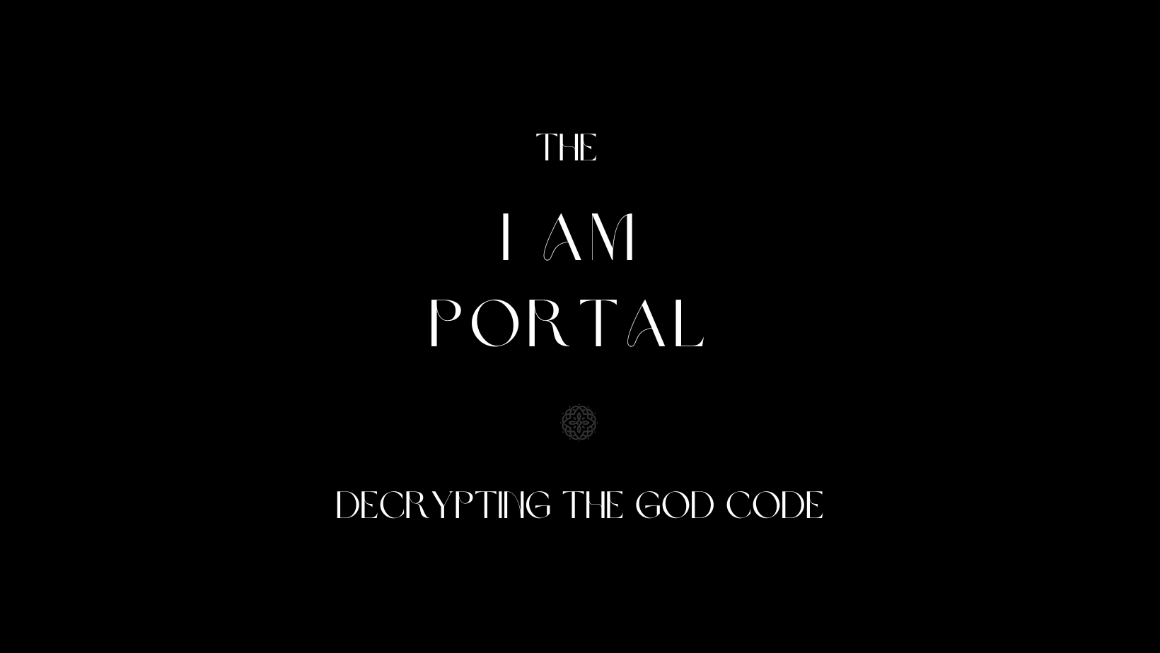 The I AM Portal - Decrypting the God Code MASTERCLASS