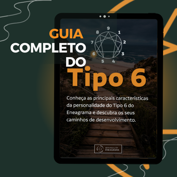 Guia completo e interpretativo do Tipo 6 do Eneagrama.