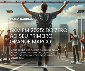 5km em 2025: Do Zero ao Seu Primeiro Grande Marco!