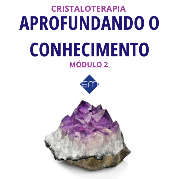 Cristaloterapia - Aprofundando o Conhecimento - Módulo 2 - Eduardo ...