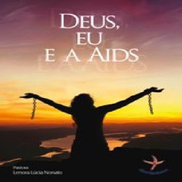 Deus, Eu e a Aids
