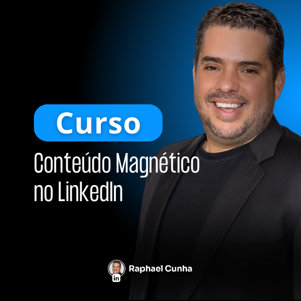 Conteúdo Magnético no LinkedIn - Raphael Cunha | Hotmart