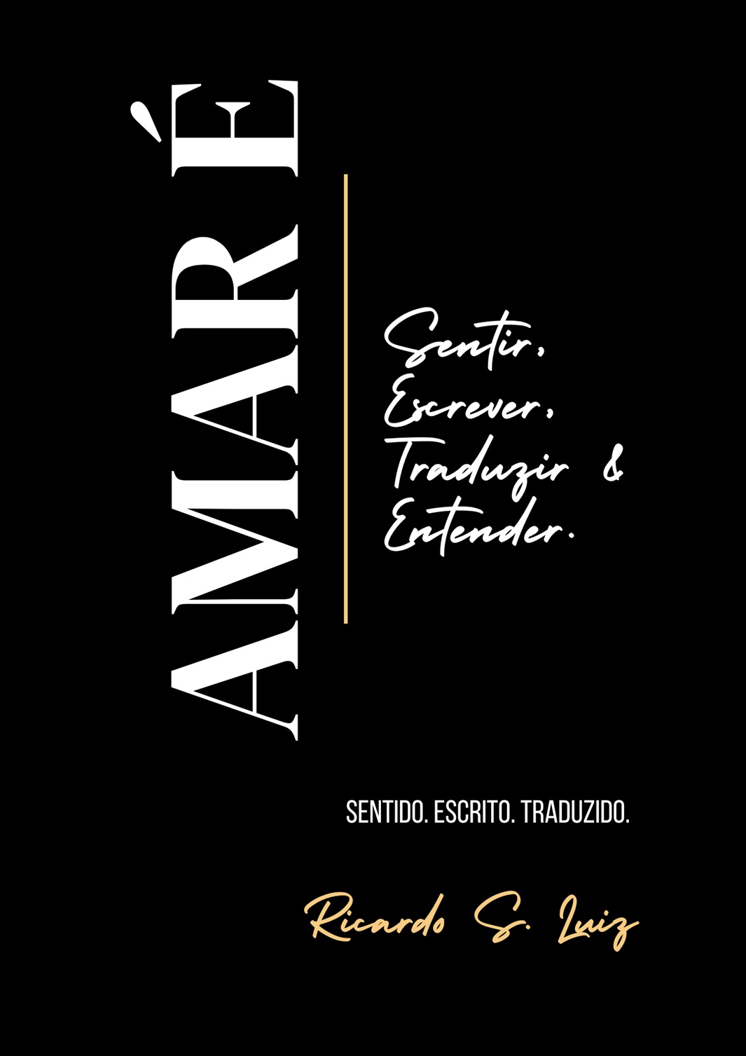 Amar É - Sentir, Escrever, Traduzir & Entender