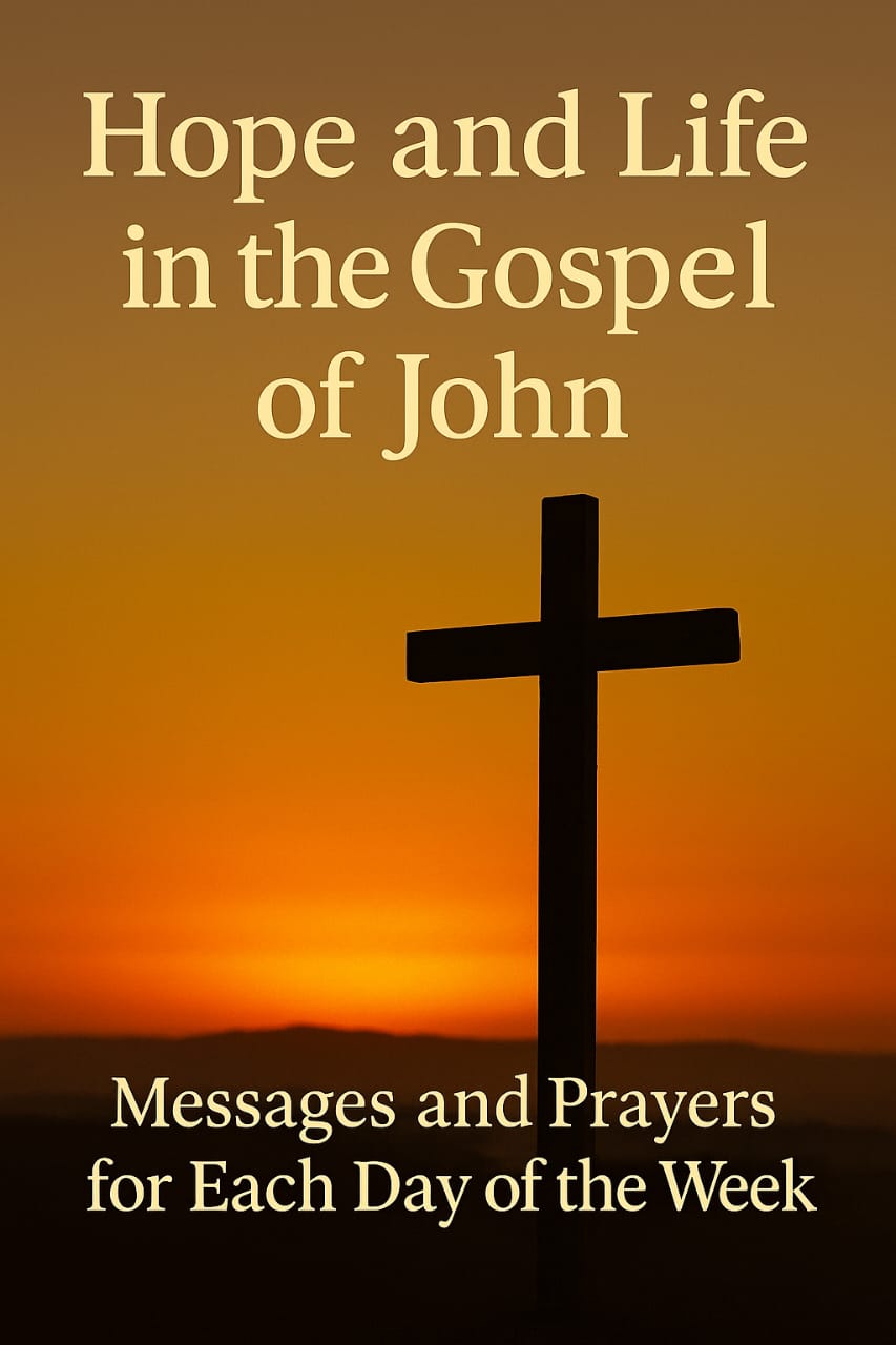 Hope and Life in the Gospel of John – Messages and Prayers for Each...