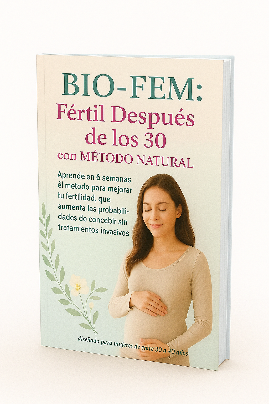 BIO-FEM: Fértil Después de los 30 con método natural - EQUIPO BIO