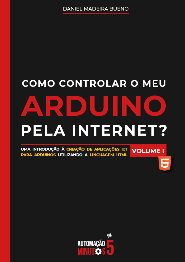 Pacote: Como controlar o meu Arduino pela Internet? - Volume I e Volume II