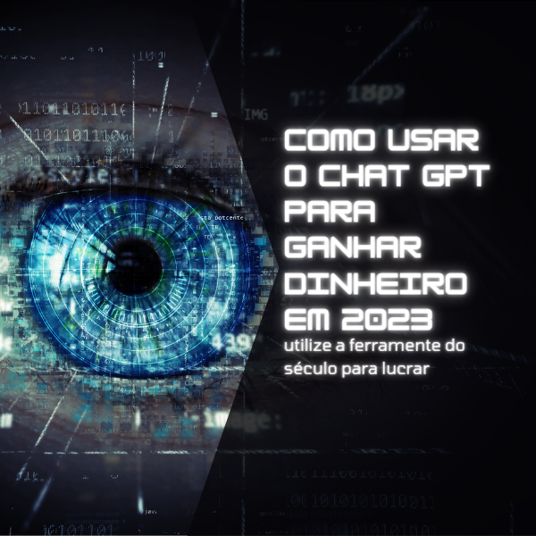 Como usar o CHATGPT para ganhar dinheiro em 2023