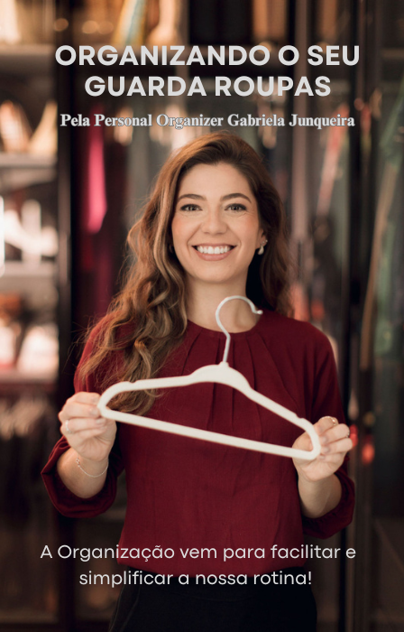 Organizando o Seu Guarda Roupa - Gabriela Junqueira Villar | Hotmart