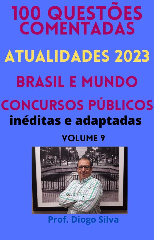 100 QUESTÕES DE ATUALIDADES COMENTADAS . TEMAS NACIONAIS E ...