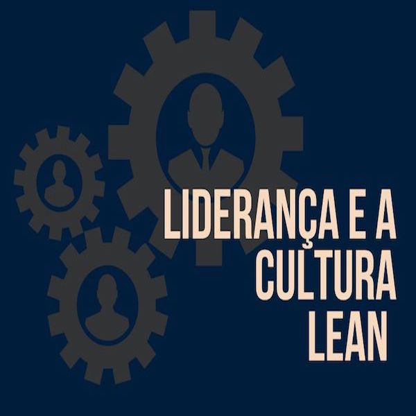 Liderança e a Cultura LEAN - Escola de Lean Online | Hotmart