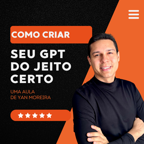 Como Criar Seu Próprio GPT do Jeito Certo - MOREIRA MARKETING E VEN...