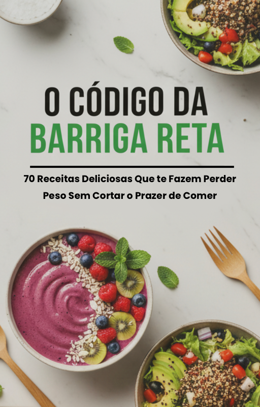 O Código da Barriga Reta: 70 Receitas Deliciosas Que te Fazem Perde...
