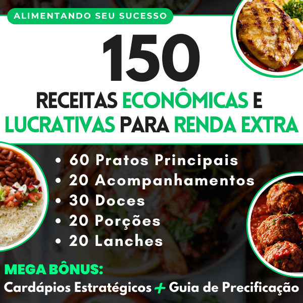 150 RECEITAS ECONÔMICAS E LUCRATIVAS PARA RENDA EXTRA (+2 BÔNUS)