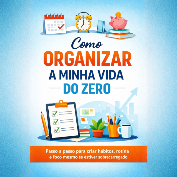 Como Organizar a Minha Vida do Zero - Bruno Mota Carvalho | Hotmart