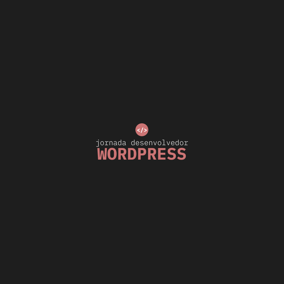 [ C ] Jornada Desenvolvedor WordPress