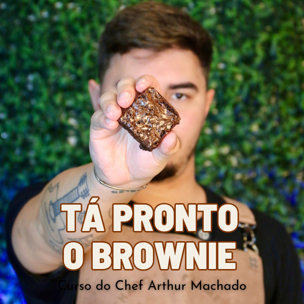 Tá Pronto o Brownie: o curso do Chef Arthur Machado - Arthur Machad...